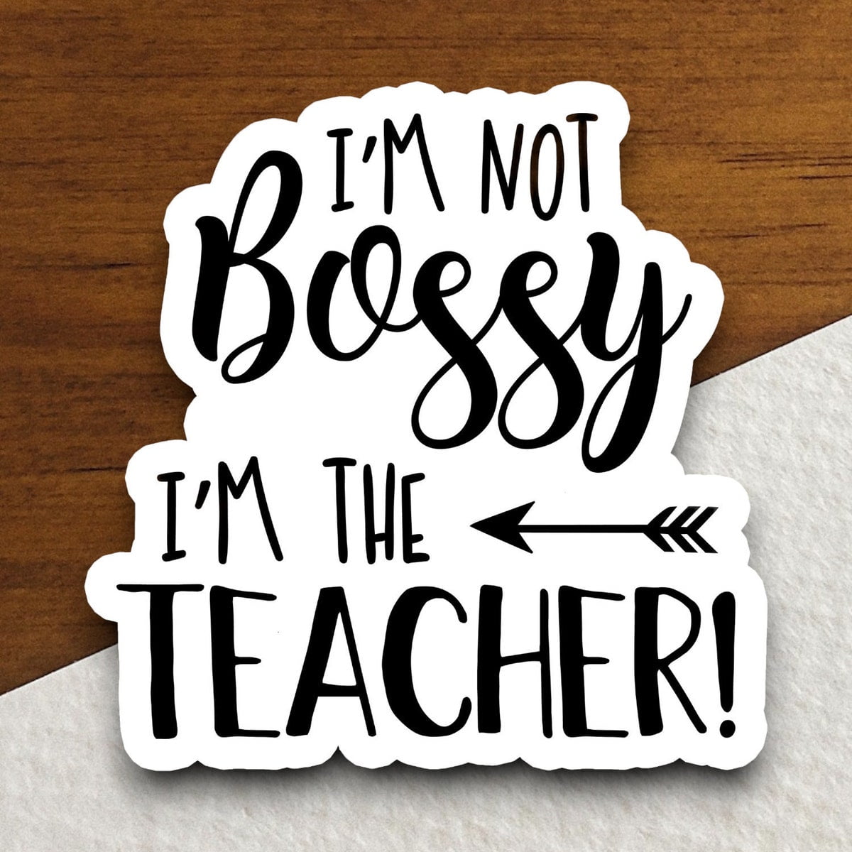 Stickly I'M Not Bossy I'M The Teacher Sticker, Back To School Sticker ...