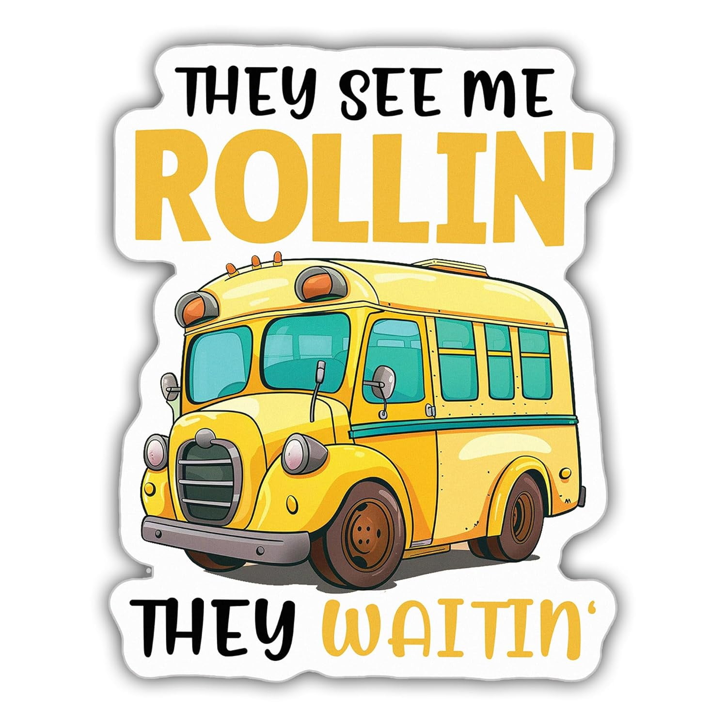 Stickly Bus Driver Sticker Bus Driver Decal They See Me Rollin' They ...