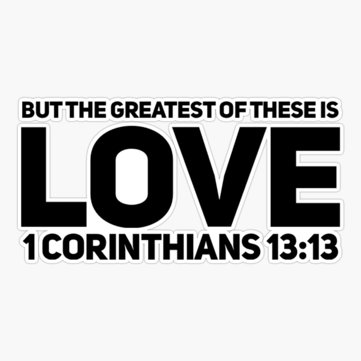 Stickly But The Greatest Of These Is Love, 1 Corinthians 13:13 Sticker ...
