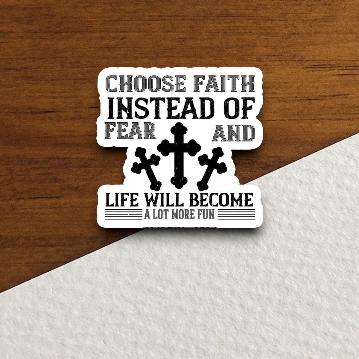 Stickly Choose Faith Instead Of Fear And Life Will Become Sticker ...
