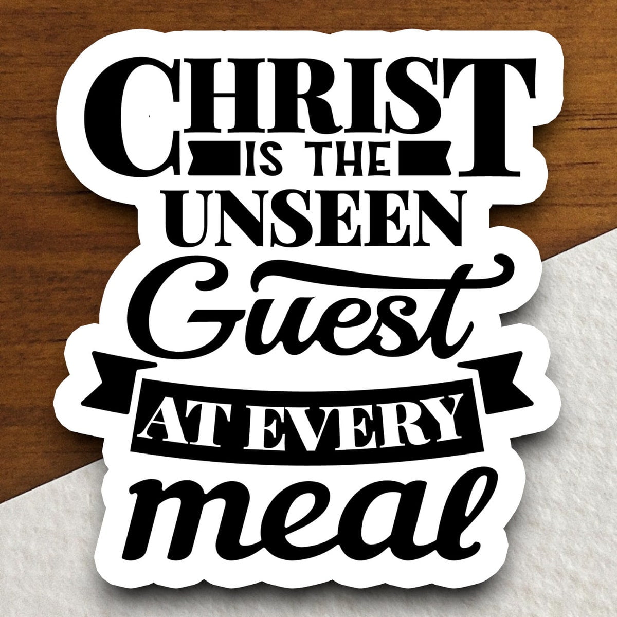 Stickly Christ Is The Unseen Guest At Every Meal Sticker, Christ ...