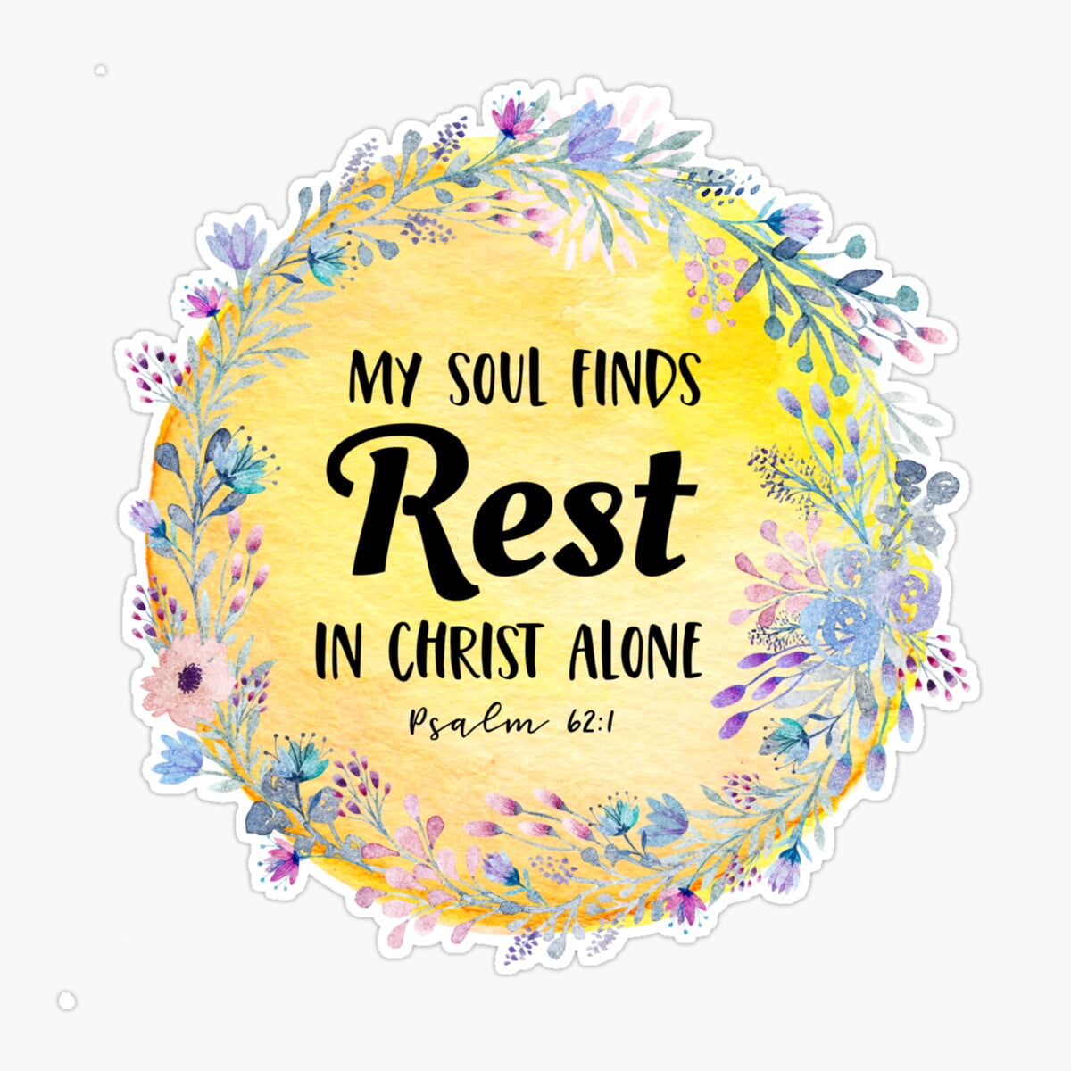Stickly Christian Bible Verse - My Soul Finds Rest In Christ Alone ...