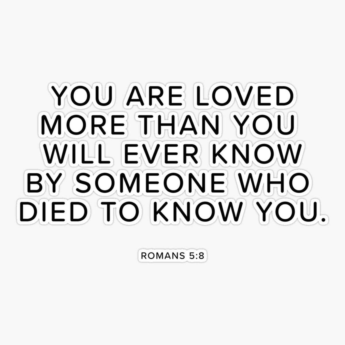 Stickly Christian Bible Verse: You Are Loved More Than You Will Ever ...