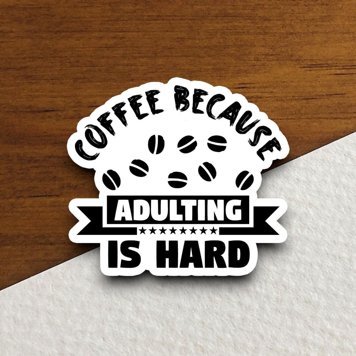 Stickly Coffee Because Adulting Is Hard Sticker, Funny Stickers, Coffee ...