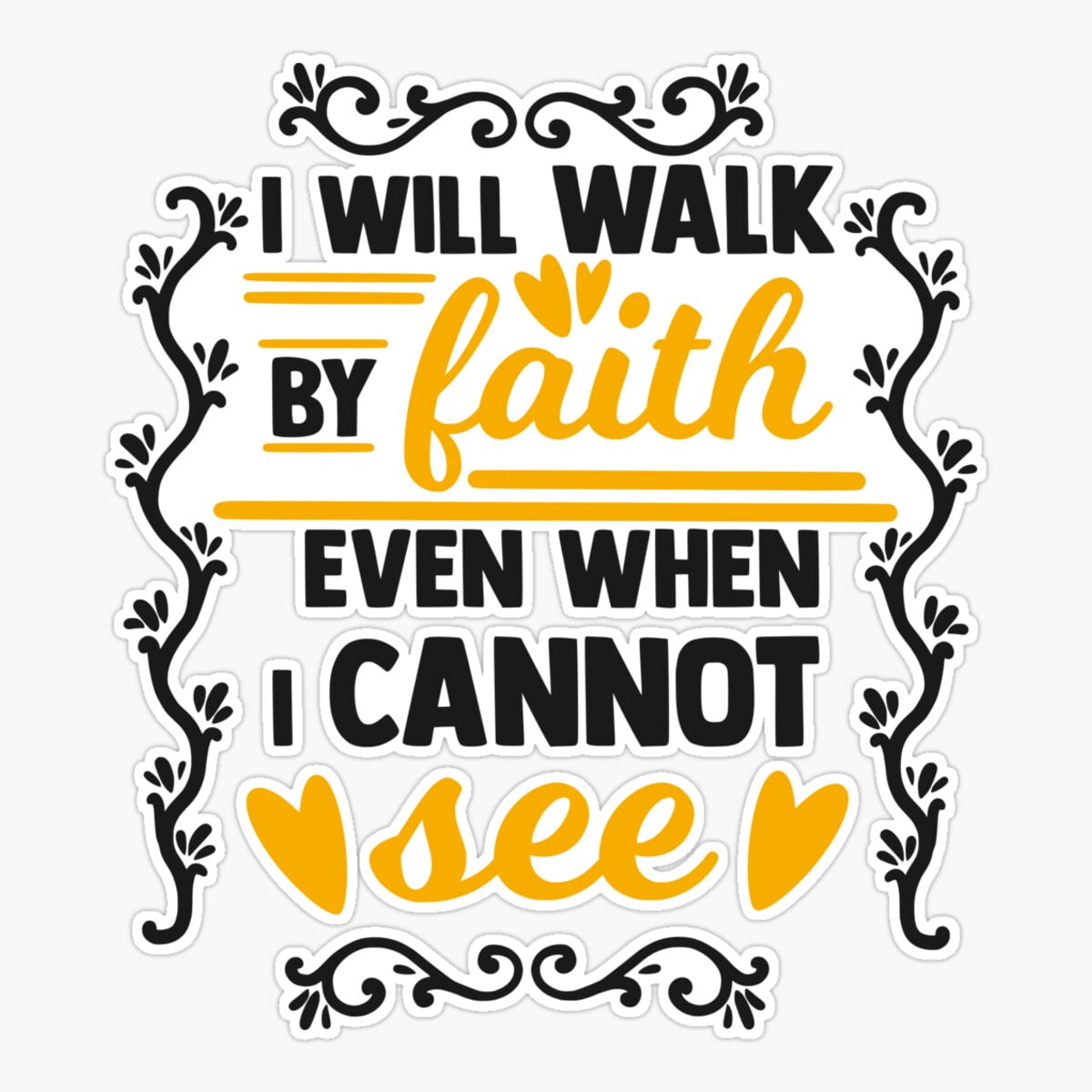 Stickly Corinthians 5:7 I Will Walk By Faith Even When I Cannot See T ...