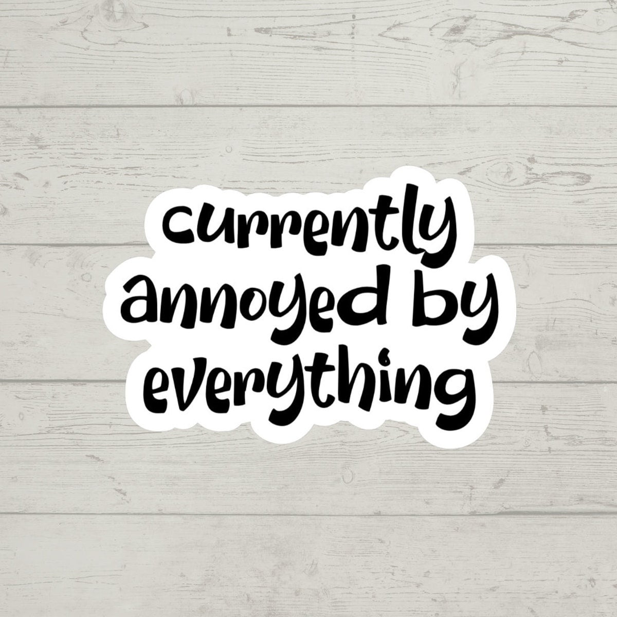 Stickly Currently Annoyed By Everything Sticker Waterproof Glossy Vinyl ...