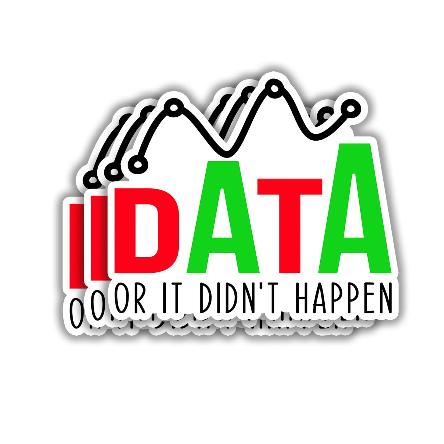 Stickly Data or It Didn't Happen Sticker Funny Data Analyst Sarcastic ...