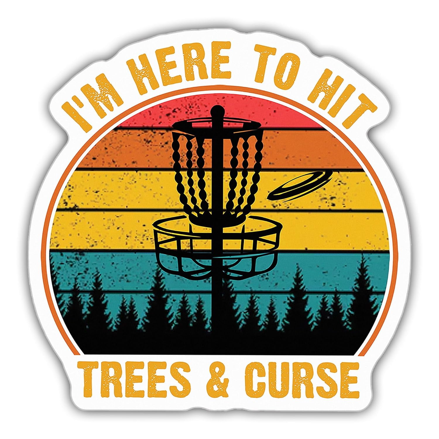 Stickly Disc GolSticker Funny Disc GolDecal I'm Here to Hit Trees and ...