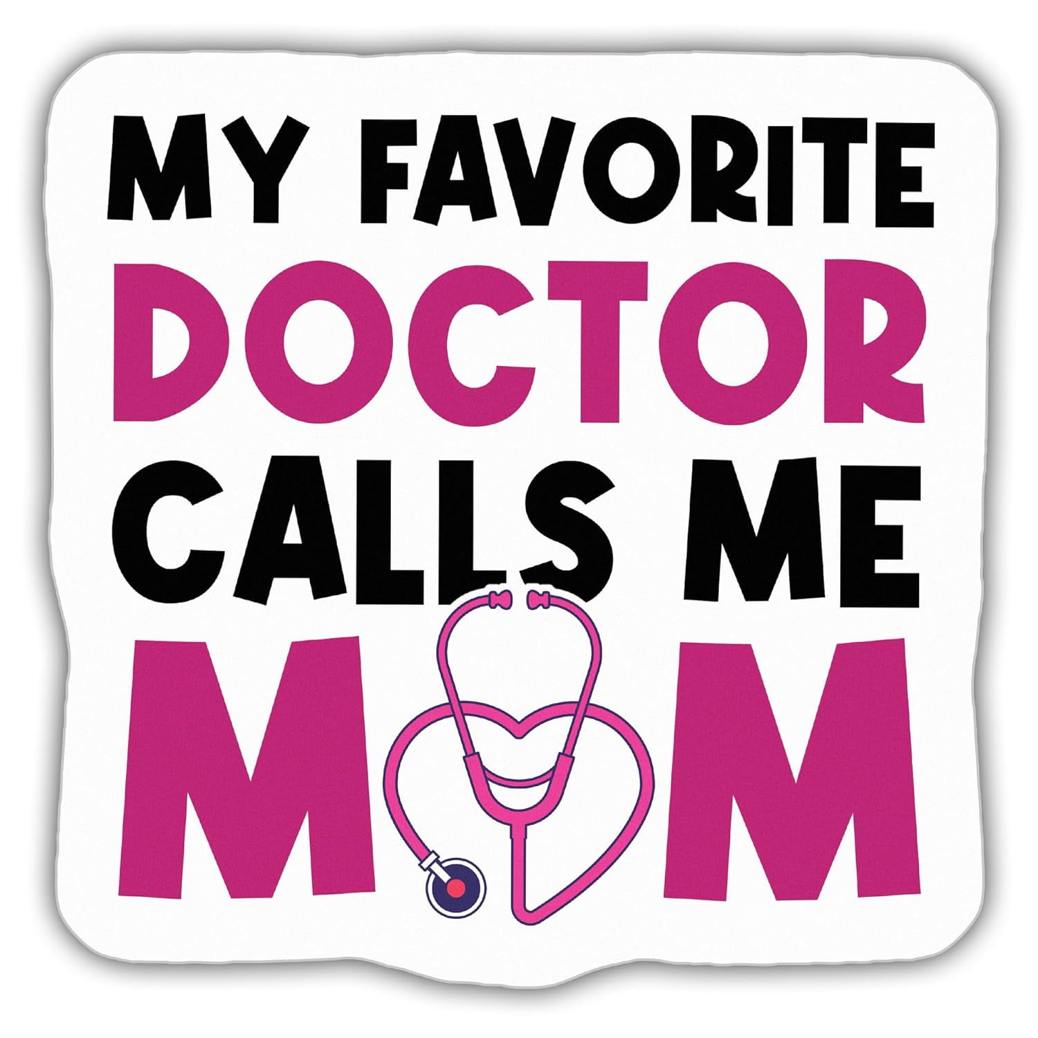 Stickly Doctor Stickers Doctor Decals My Favorite Doctor Calls Me Mom ...