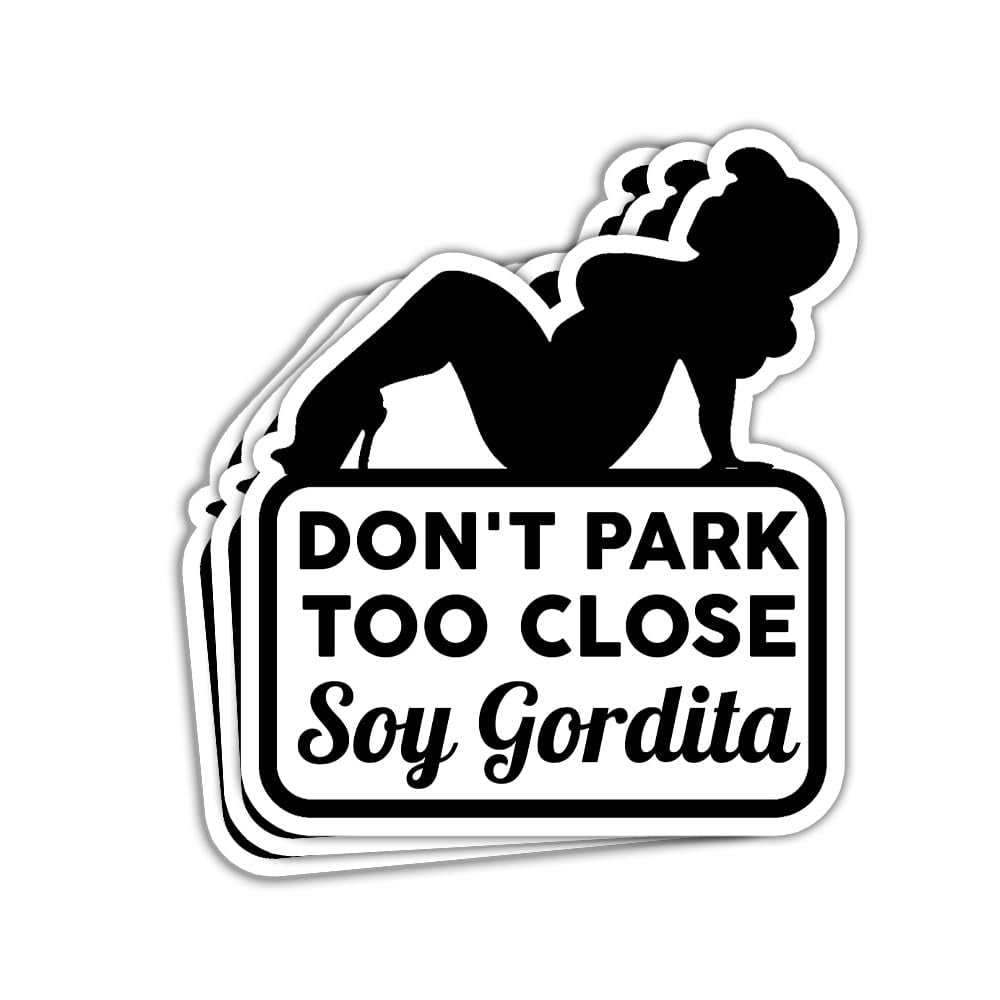 Stickly Dont Park Too Close Soy Gordita Decal Don't Park Too Close I'm ...
