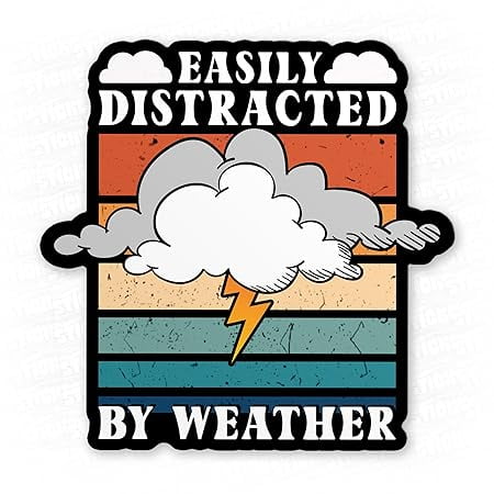 Stickly Easily Distracted by Weather Sticker Funny Meteorology Stickers ...