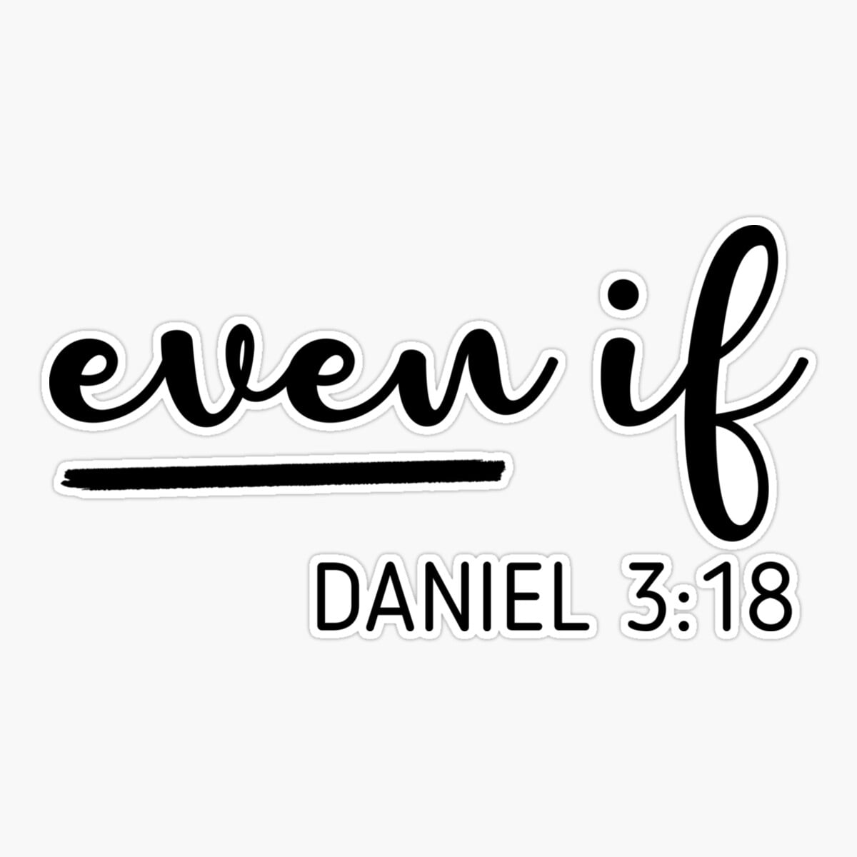Stickly Even If Daniel 3:18 Christianity Quote Sticker, Phone Decal ...