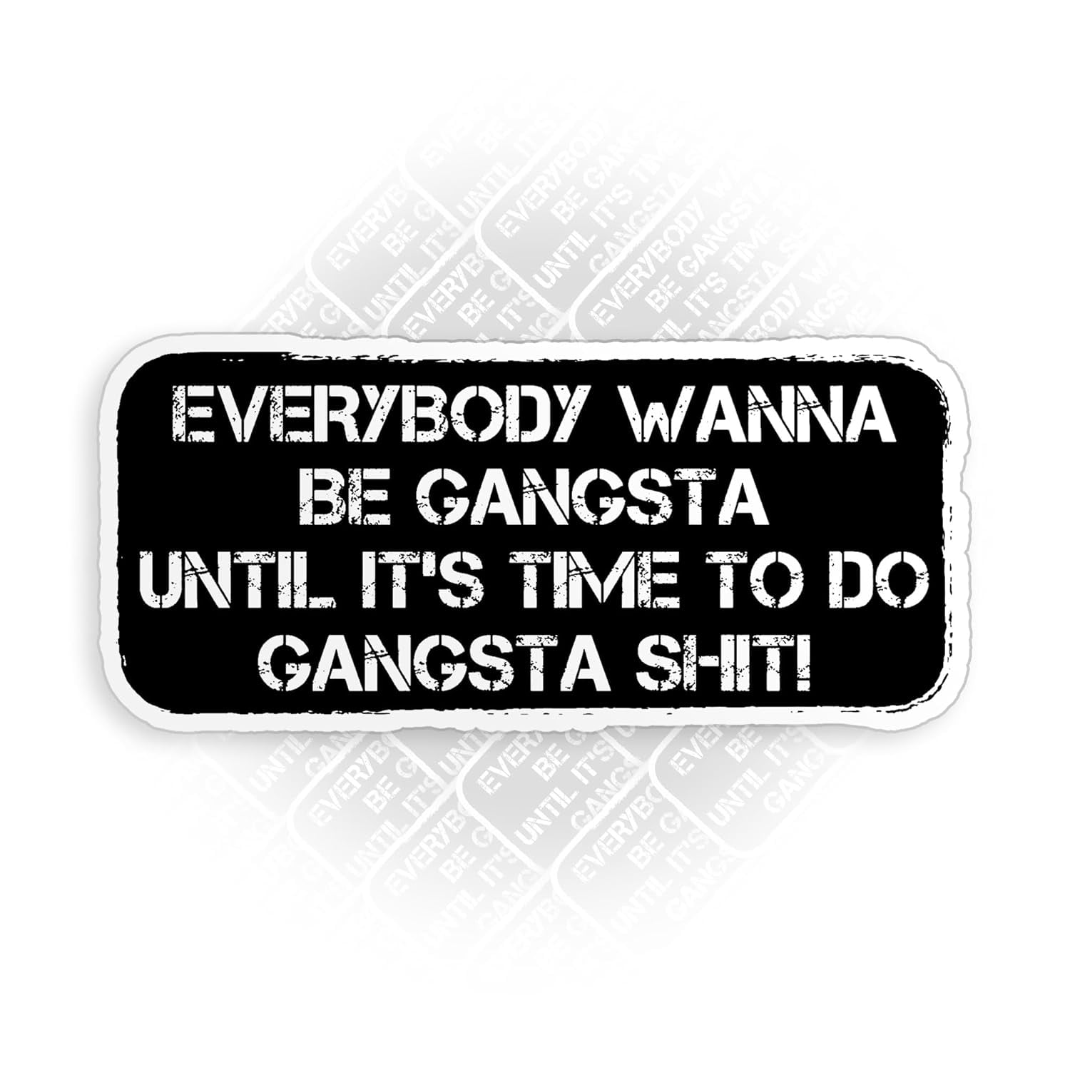 Stickly Everyone Wants to Be A Gangster Till Its Time to Do Sticker Die ...