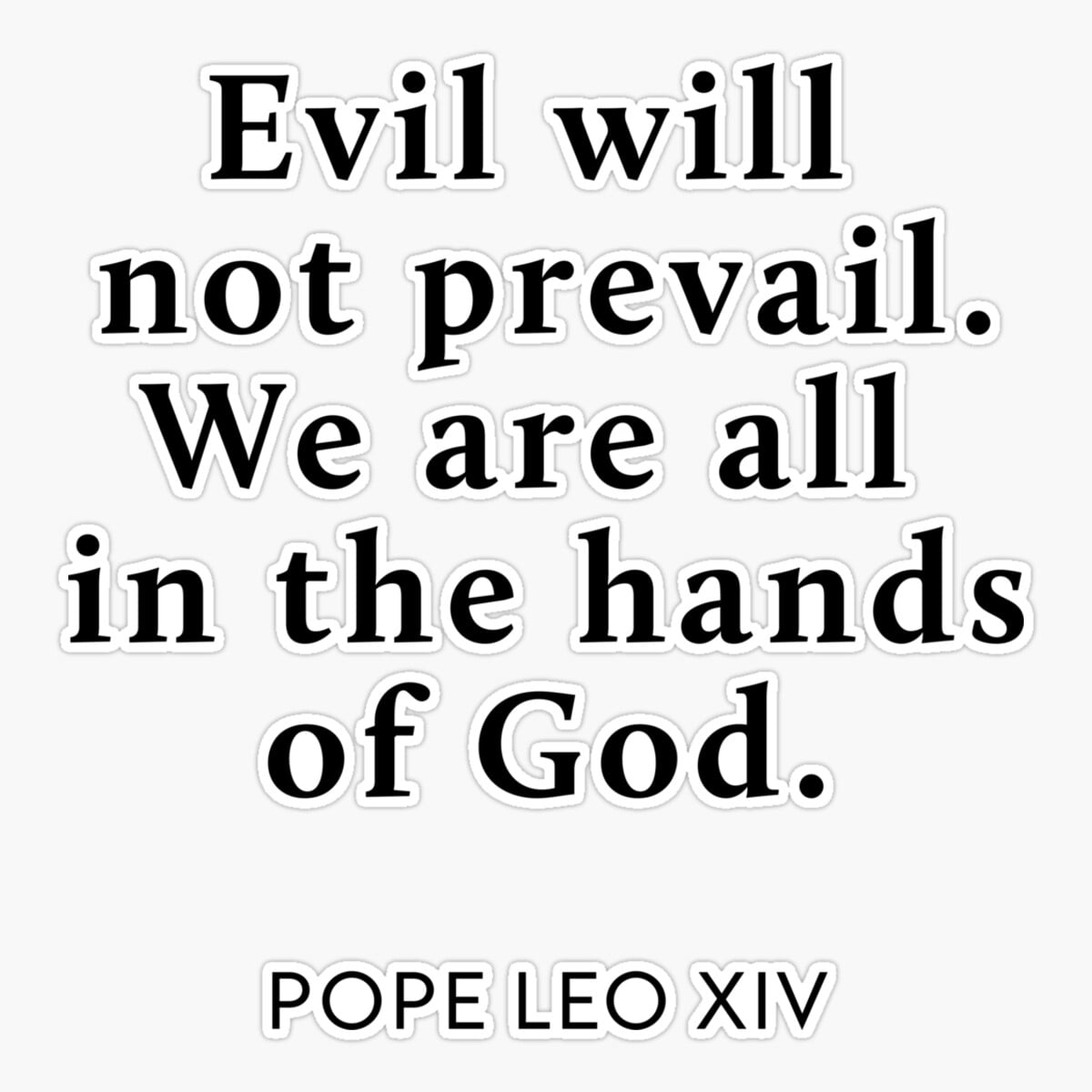 Stickly Evil Will Not Prevail. We Are All In The Hands Of God - Pope ...