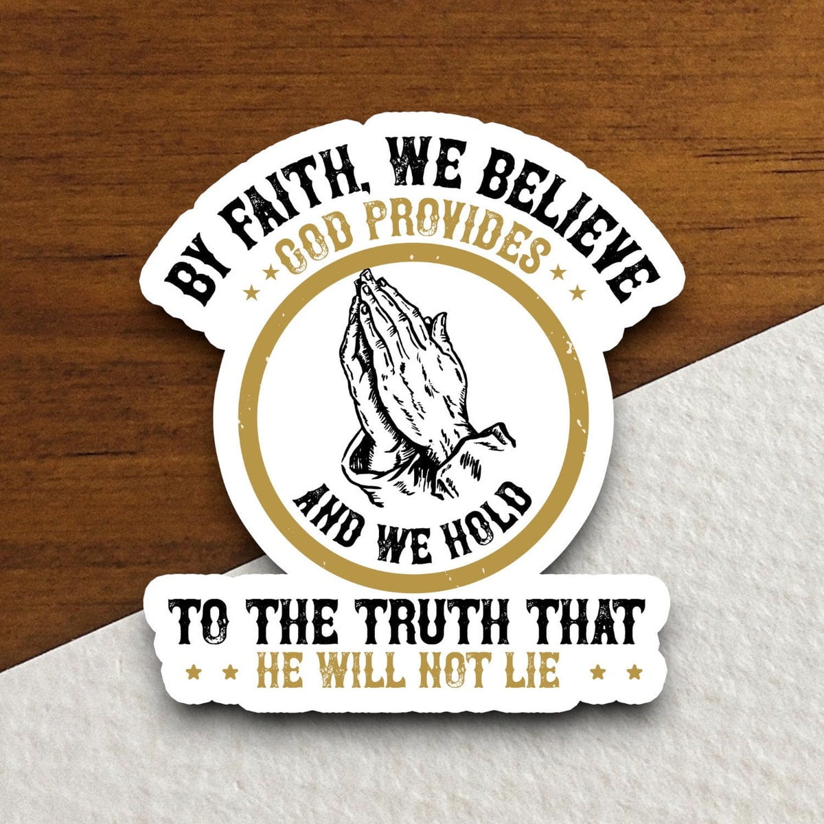 Stickly By Faith We Believe God Provides And We Hold The Truth Sticker ...
