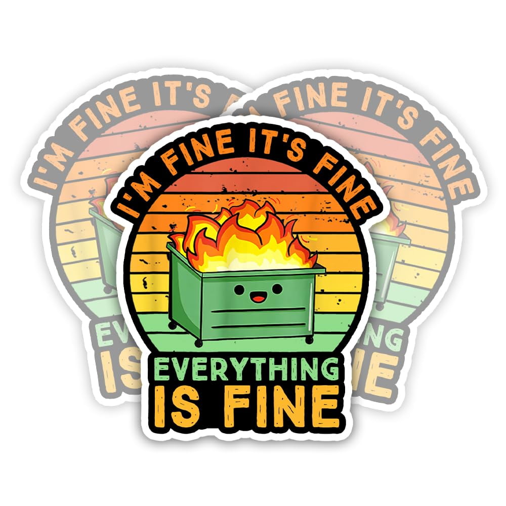 Stickly I'm Fine It's Fine Everything is Fine Sticker Funny Dumpster ...