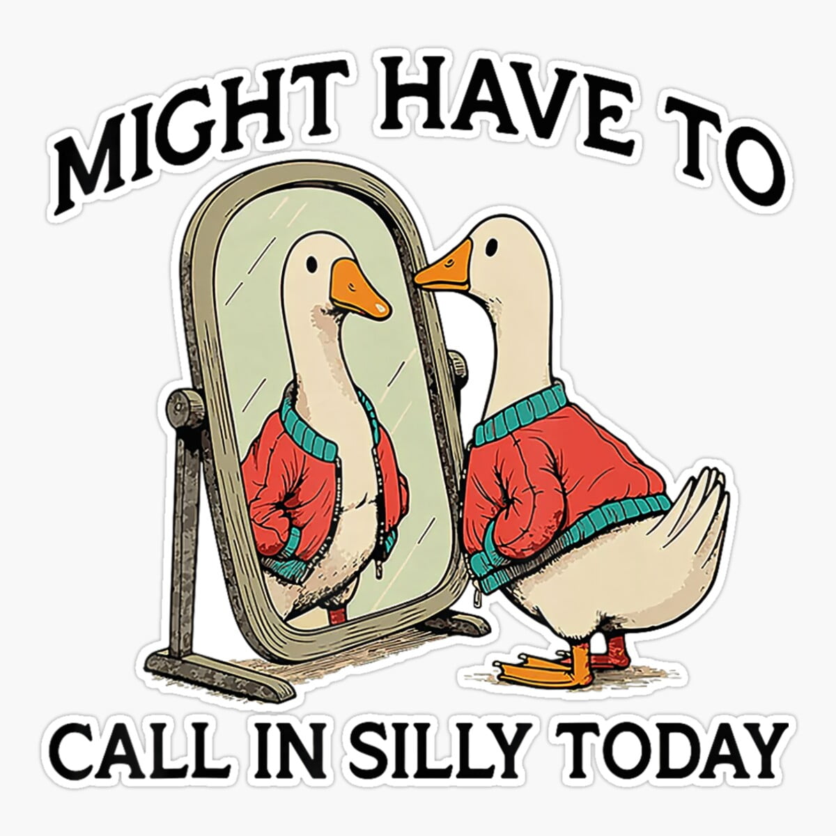 Stickly Goose Might Have To Call In Silly Today Sticker, Phone Decal ...