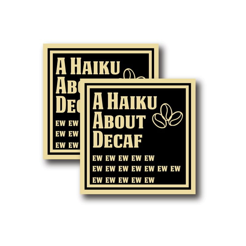 Stickly A Haiku About DecaSticker Funny Sarcastic Haiku for Coffee ...