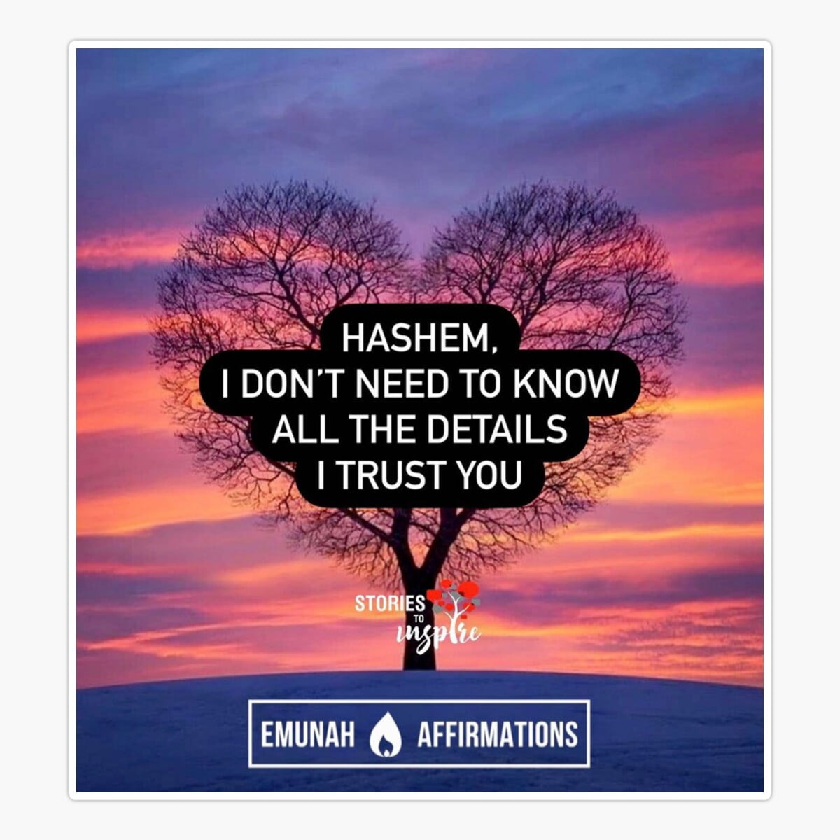 Stickly Hashem I Don'T Need To Know All The Details I Trust You ...
