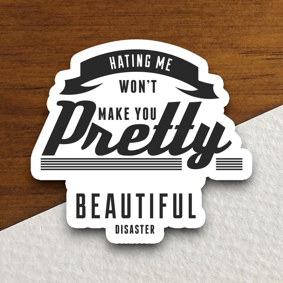 Stickly Hating Me Won'T Make You Pretty Sticker, Funny Stickers, Laptop ...
