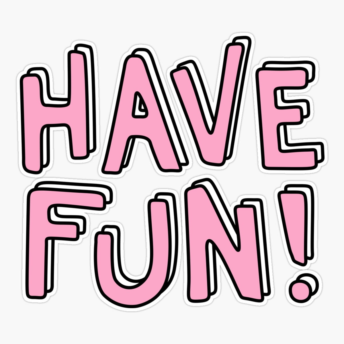 Stickly Have Fun Sticker, Phone Decal Water Bottle Stickers Car Decals ...