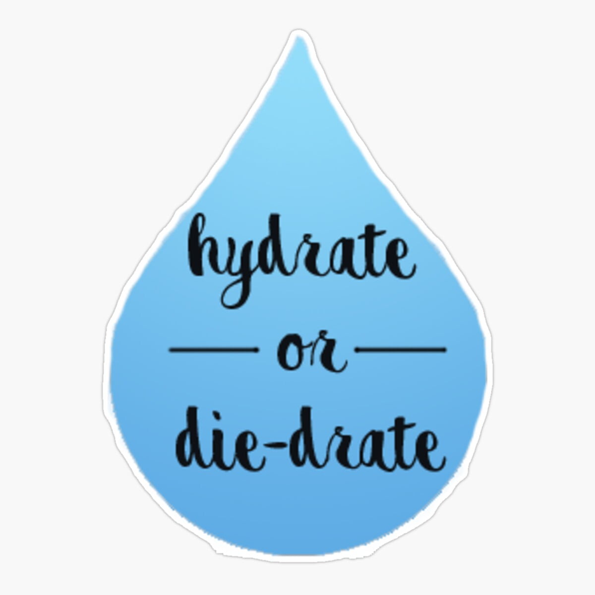 Stickly Hydrate Or Die-Drate Diedrate Sticker, Phone Decal Water Bottle ...