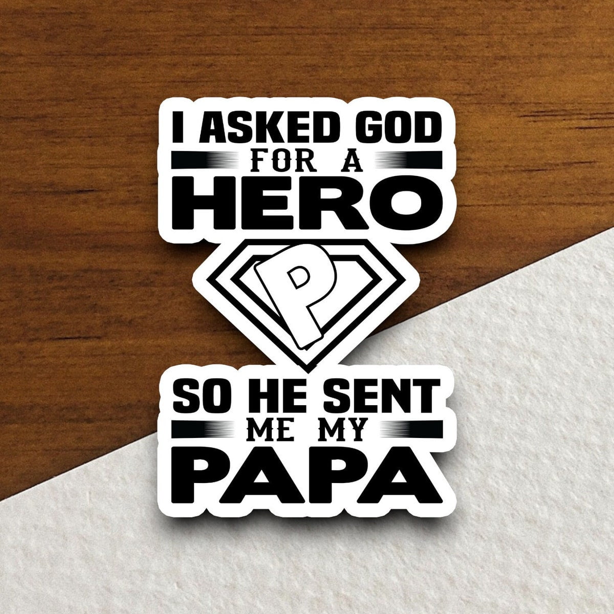 Stickly I Asked God For A Hero So He Sent Me My Papa Sticker, Religious ...