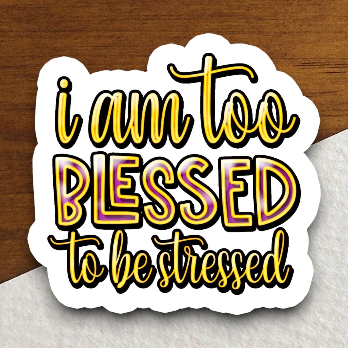 Stickly I Am Too Blessed To Be Stressed Sticker, Religious Sticker ...