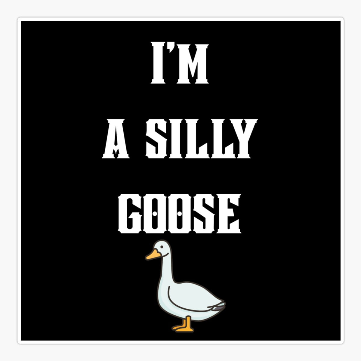 Stickly I’M A Silly Goose Sticker Sticker, Phone Decal Water Bottle ...