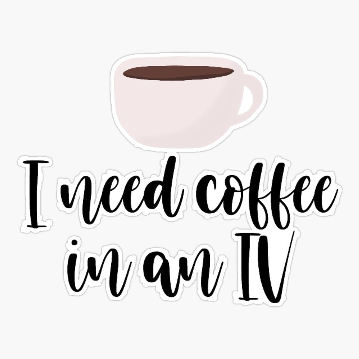 Stickly I Need Coffee In An Iv Sticker, Phone Decal Water Bottle ...
