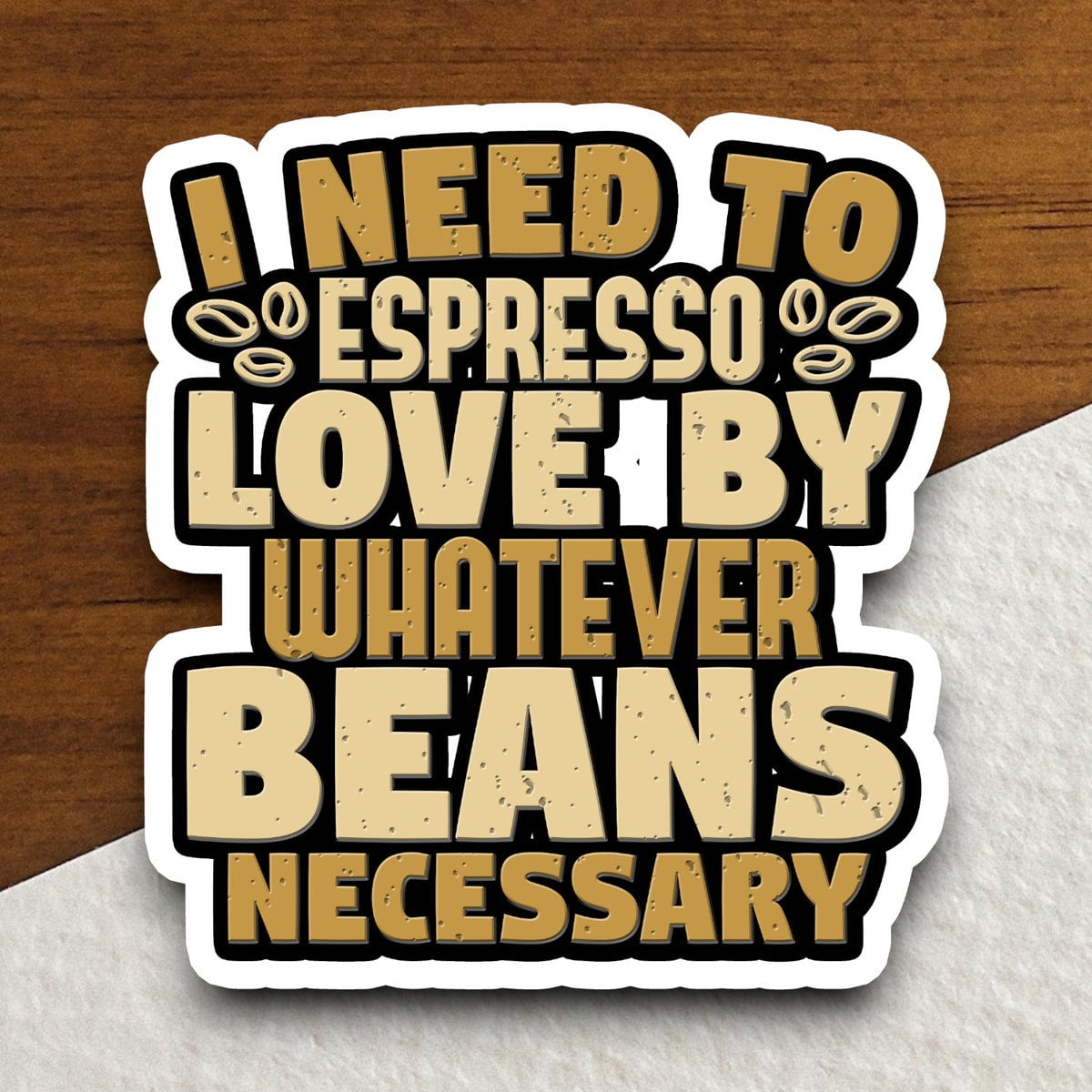Stickly I Need To Espresso Love By Whatever Beans Necessary Sticker, Coffee Sticker, Coffee ...