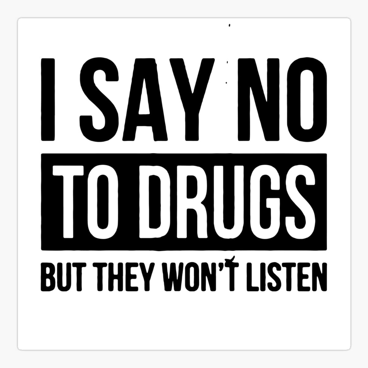 Stickly I Say No To Drugs Sticker, Phone Decal Water Bottle Stickers ...