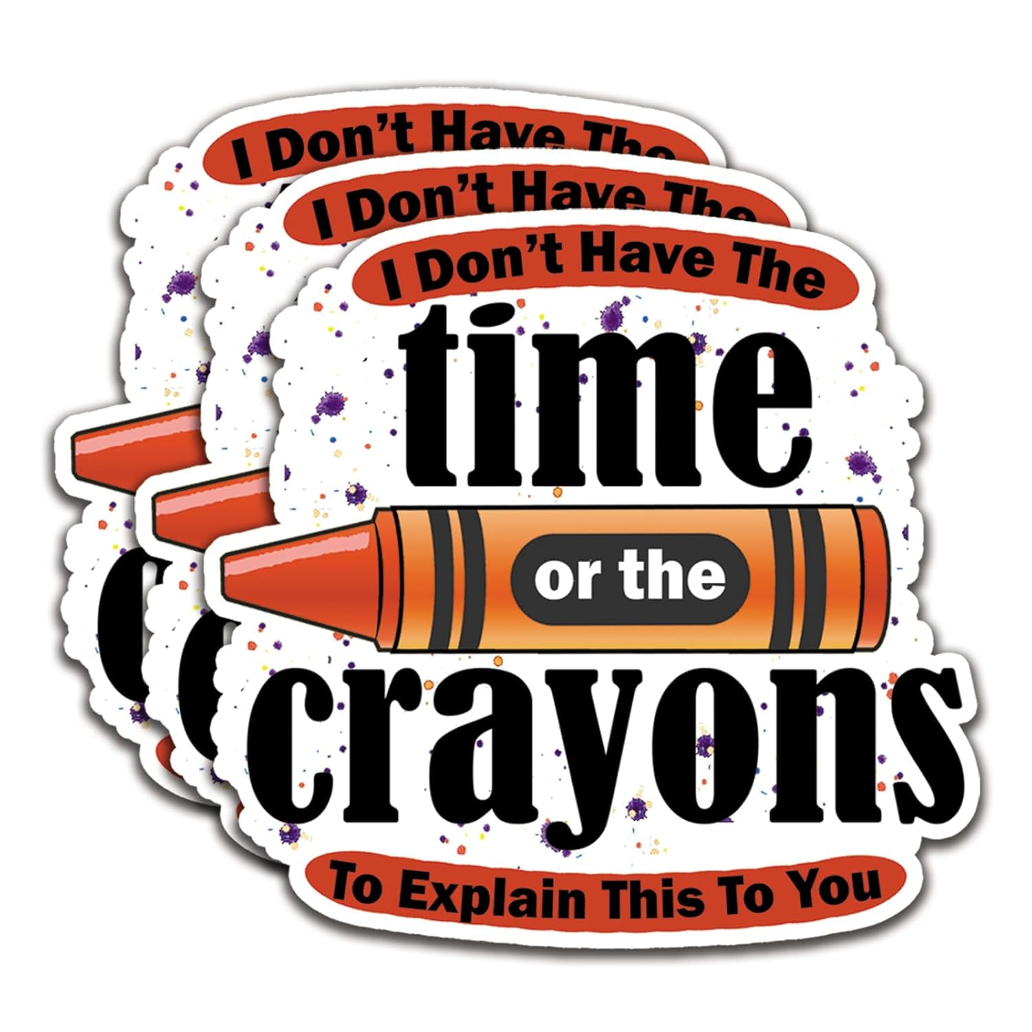 Stickly I Don't Have The Time Or The Crayons Sticker Quotes Funny ...