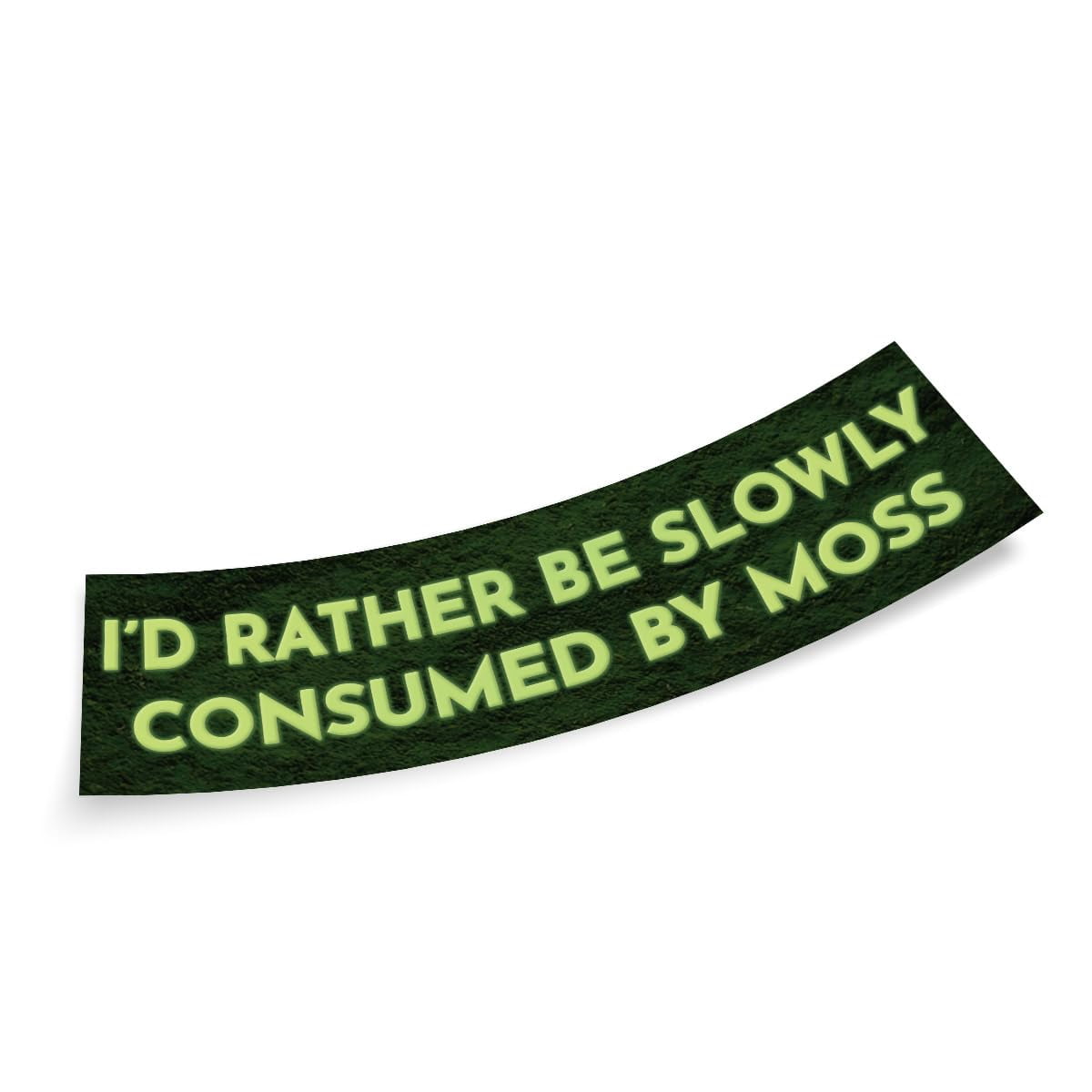 Stickly I'd Rather Be Slowly Consumed by Moss Cool Sticker, Funny ...