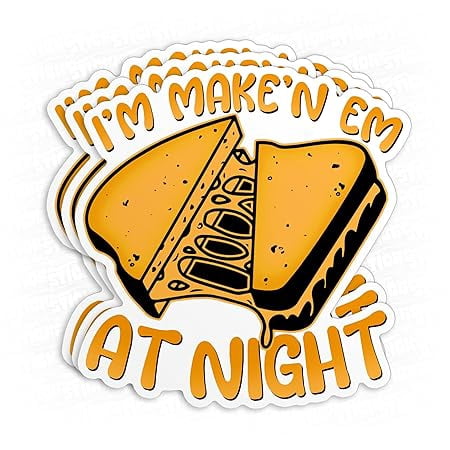 Stickly I'm Make'n Em at Night Sticker Funny Grilled Cheese Quote ...