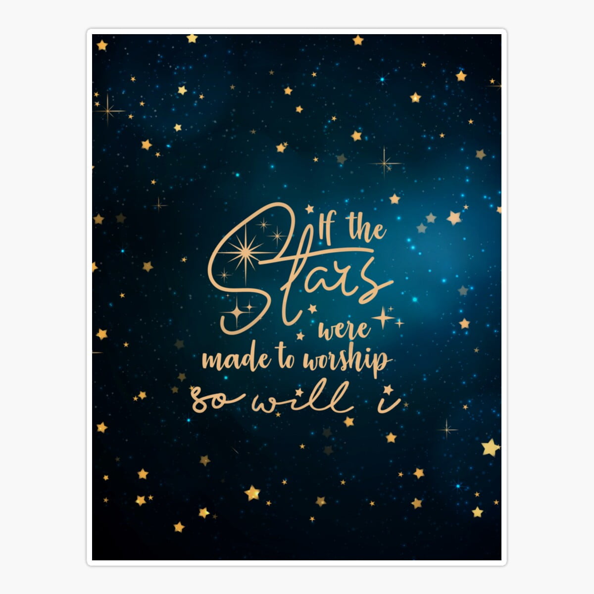 Stickly If The Stars Were Made To Worship So Will I Sticker, Phone ...