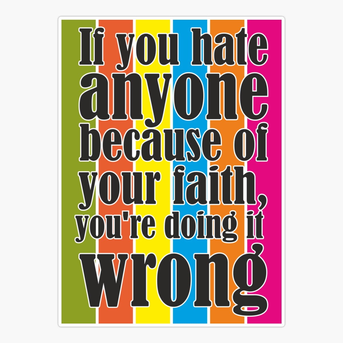 Stickly If You Hate Anyone Because Of Your Faith, You'Re Doing It Wrong ...
