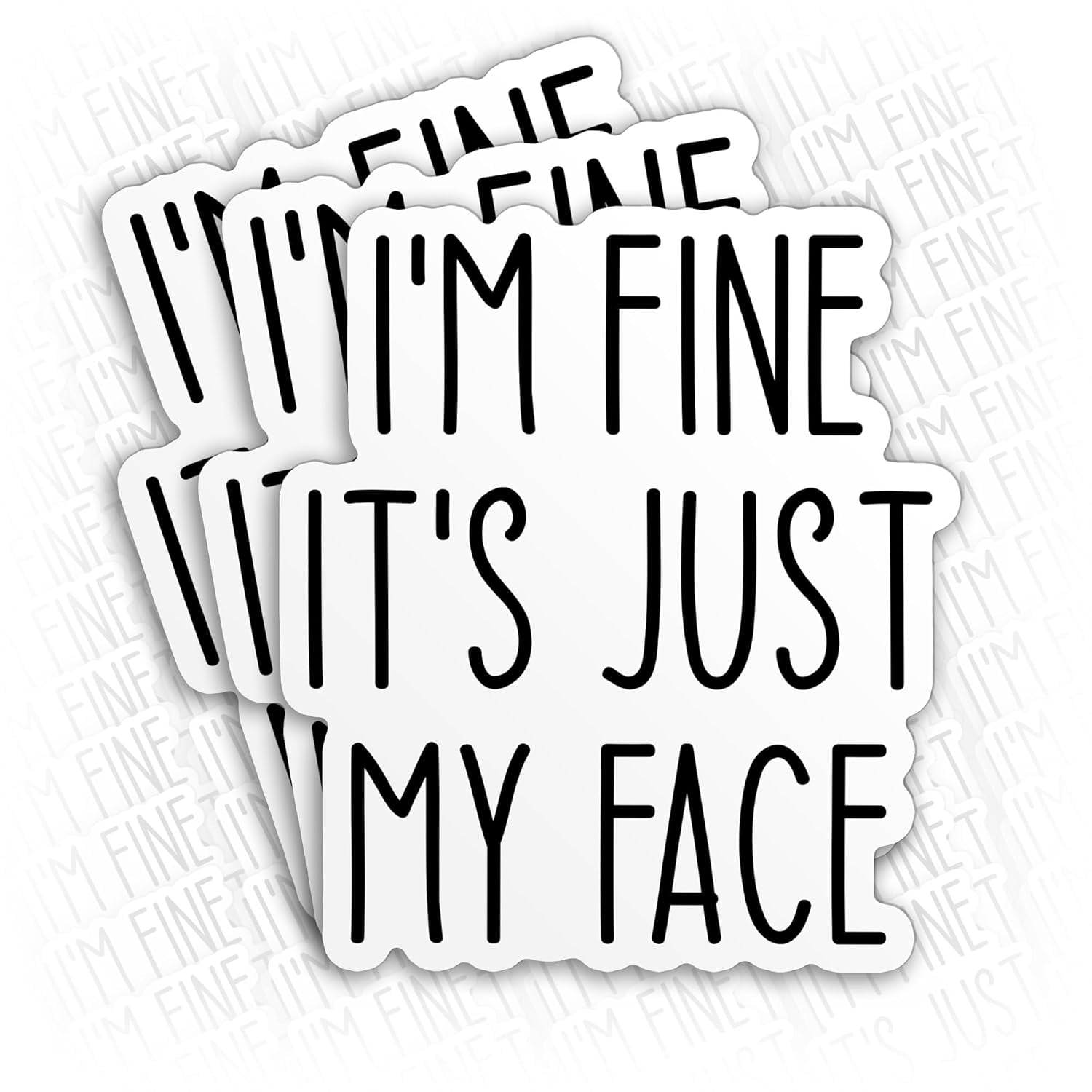 Stickly Im Fine Its Just My Face Stickers Funny I am Fine Sticker Its ...