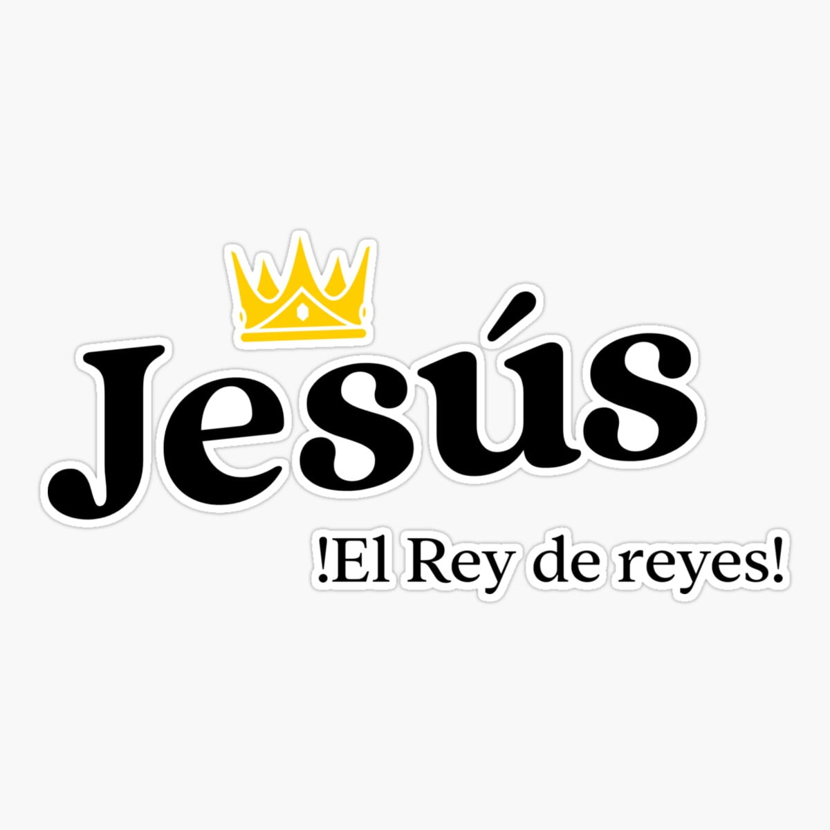 Stickly Jesús, El Rey De Reyes. (, The King Of Kings) T-Shirt Sticker ...