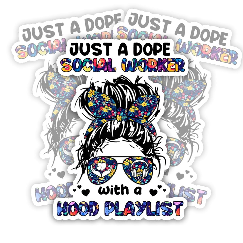 Stickly Just A Dope Social Worker with A Hood Playlist Sticker Messy ...