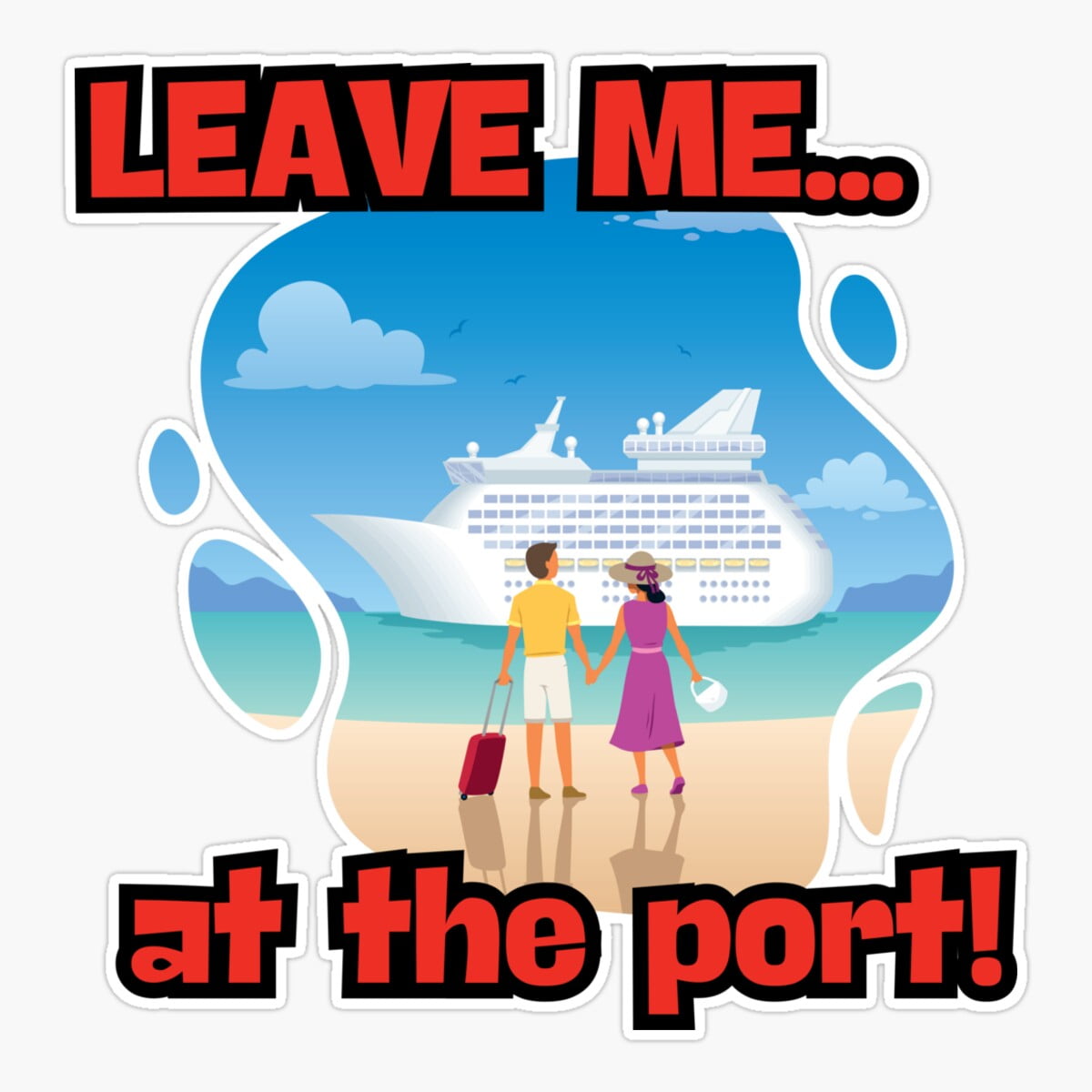 Stickly Leave Me At The Port Cruise Life Sticker, Phone Decal Water ...