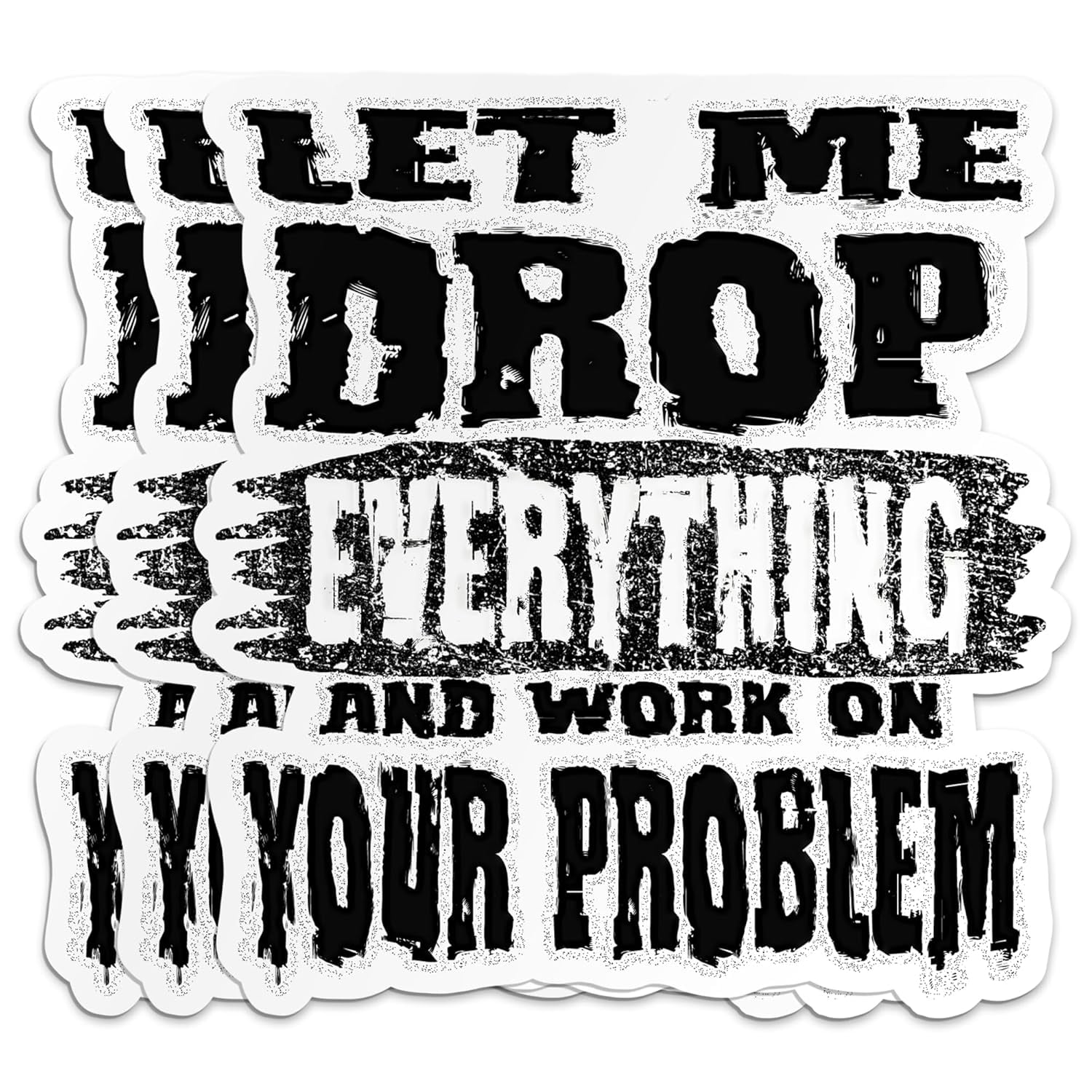 Stickly Let Me Drop Everything And Work On Your Problem Sticker Lineman ...