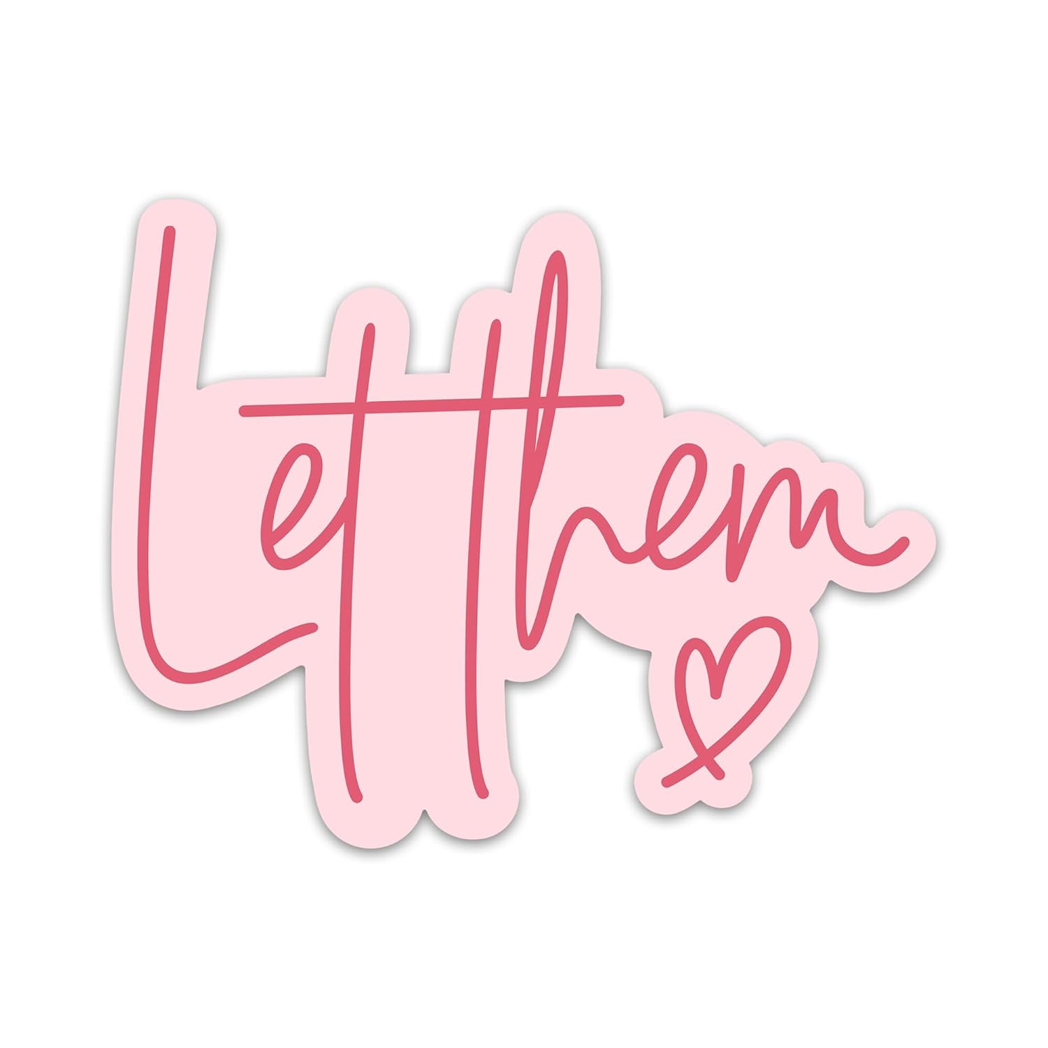 Stickly Let Them Sticker Heart Sticker Positive Saying Sticker ...