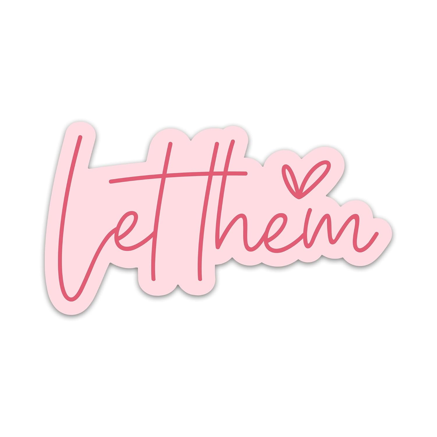 Stickly Let Them Sticker Positive Affirmation Sticker Womens Kindness ...