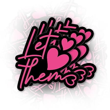 Stickly Let Them Sticker Funny Quotes Cute Heart Sticker Humor Sticker ...
