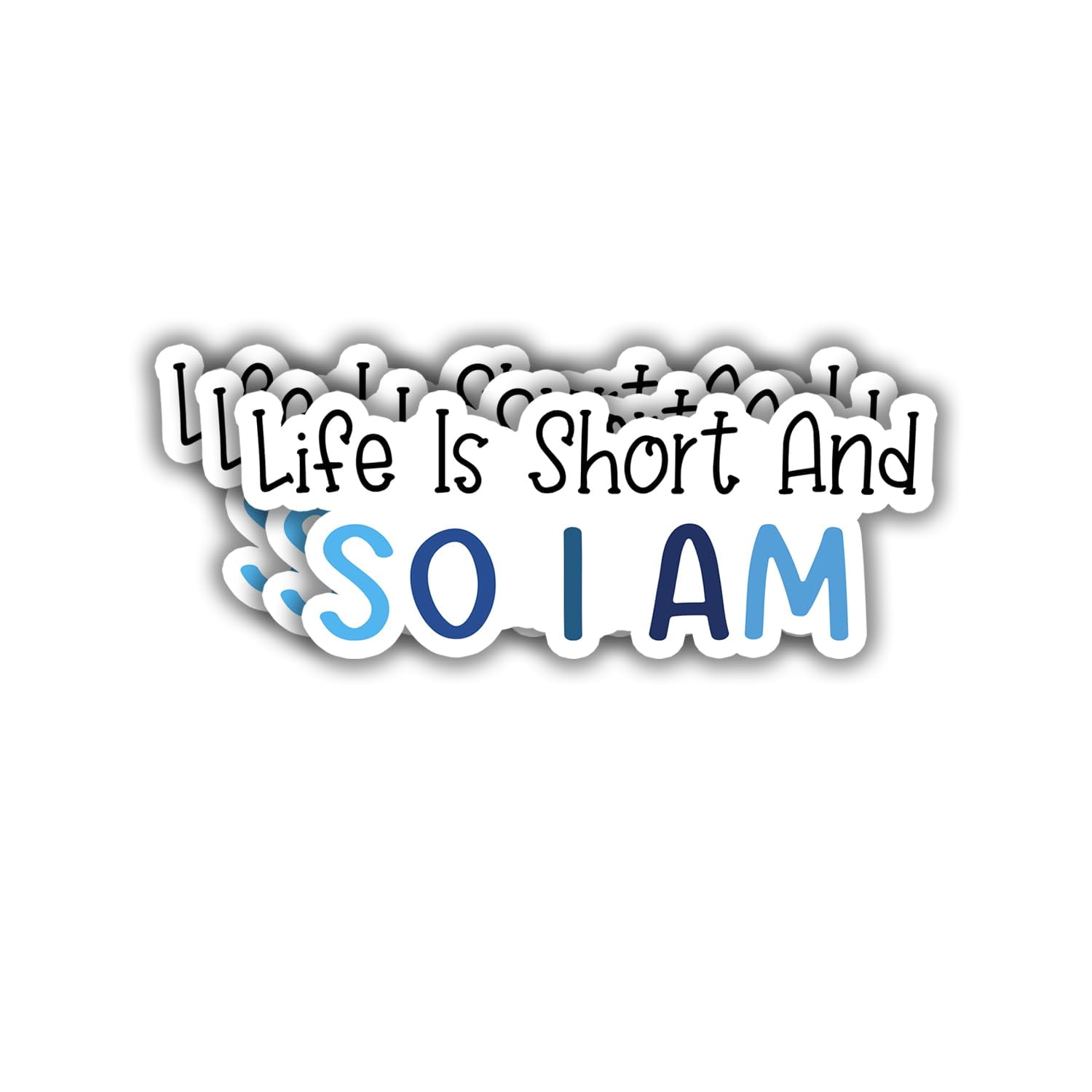 Stickly Life is Short and So I Am Sticker Funny Motivational Sayings ...