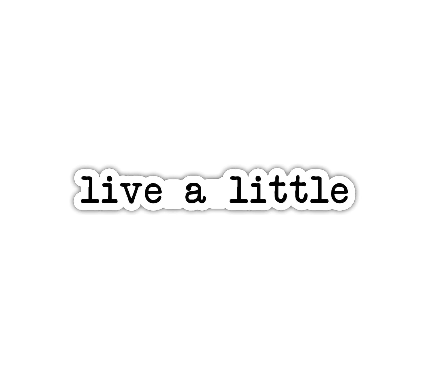 Stickly Live A Little Sticker, Laptop Sticker, Water Bottle Sticker ...