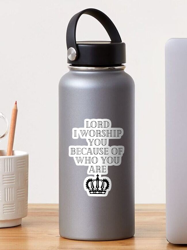 Stickly Lord I Worship You Classic Sticker, Phone Decal Water Bottle ...