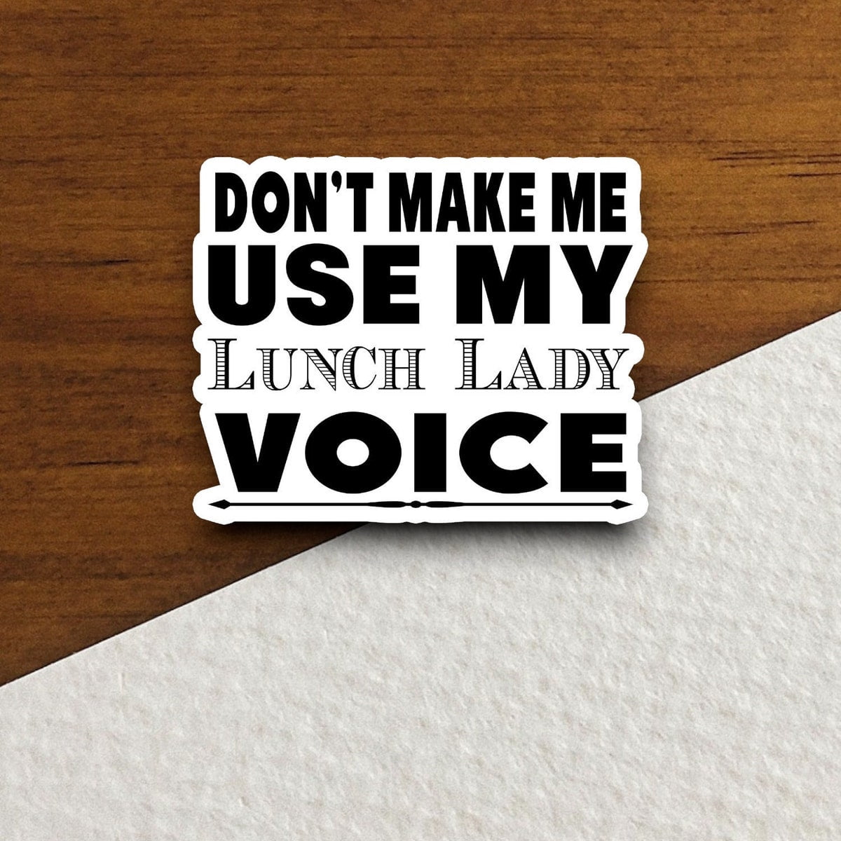 Stickly Don'T Make Me Use My Lunch Lady Voice Sticker, Teacher Sticker ...
