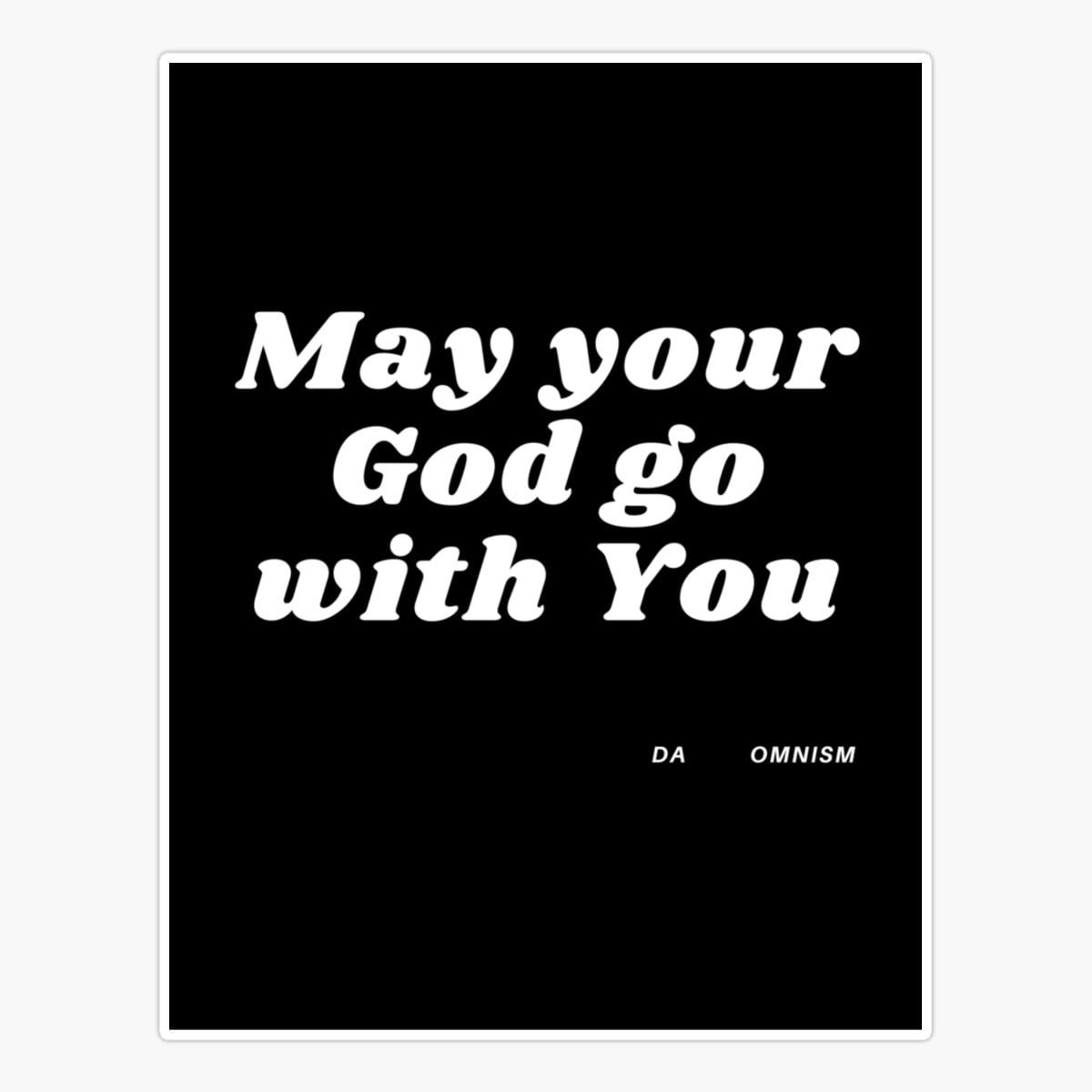 Stickly May Your God Go With You- Omnism Catch Phrase Of Comedian Dave ...